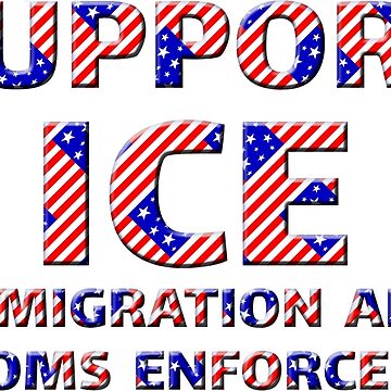 "SUPPORT ICE IMMIGRATION & CUSTOMS ENFORCEMENT" Essential T-Shirt for ...