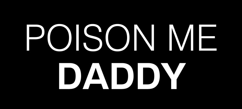 "poison me daddy" by smileyna | Redbubble