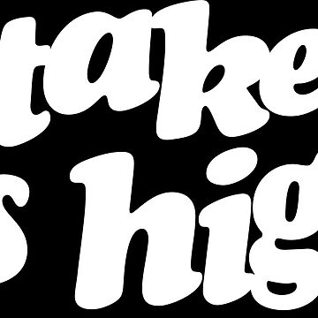 "Stakes is high" Essential T-Shirt for Sale by thehiphopshop | Redbubble