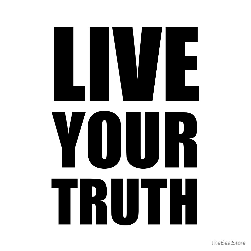 "Live Your Truth Motto" by TheBestStore | Redbubble