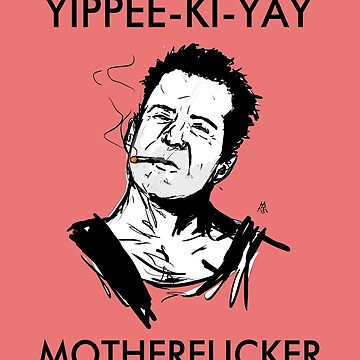 "Yippee-Ki-Yay Motherfucker" Greeting Card for Sale by mauricioah ...