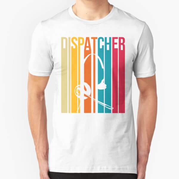 Dispatcher T-Shirts | Redbubble