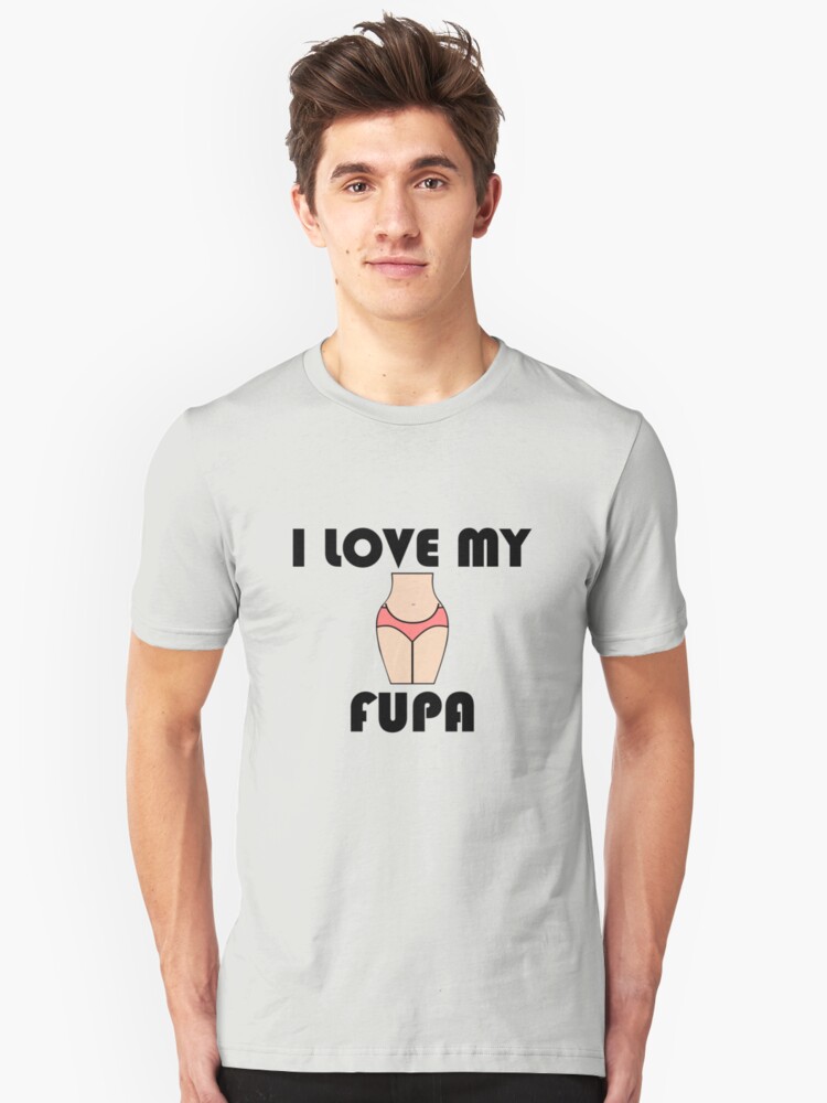 "Fupa - I love my FUPA" T-shirt by JuditR | Redbubble