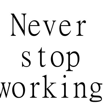 "Never stop working" Sticker for Sale by Lingo Shop | Redbubble