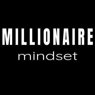 "Millionaire Mindset - Training to be Abundant Millionaires" Poster for Sale by TNTs | Redbubble