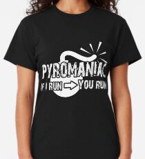 Pyromaniac T-Shirts | Redbubble