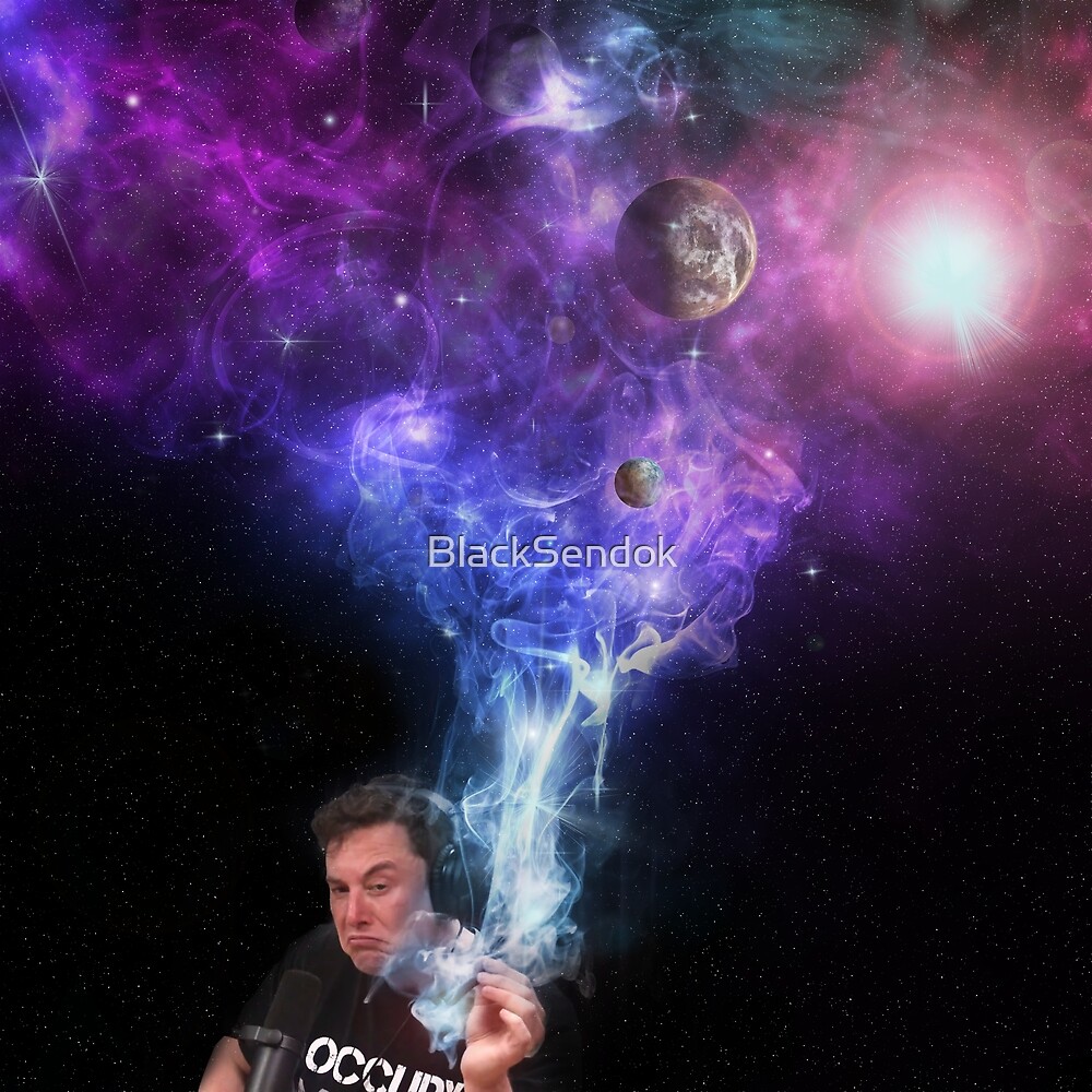 "Elon Musk Smoking the Universe" by BlackSendok | Redbubble