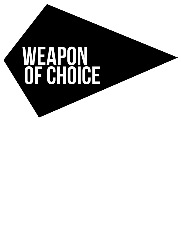 "Weapon of Choice" by mildredshop | Redbubble
