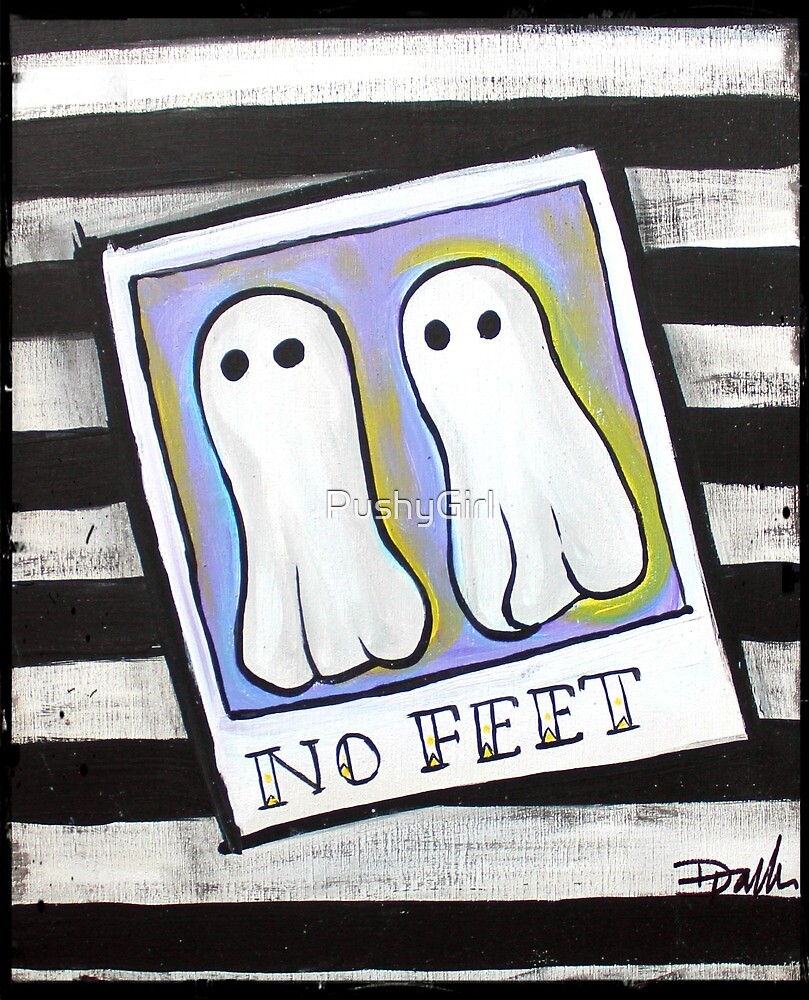 "No Feet" by PushyGirl | Redbubble