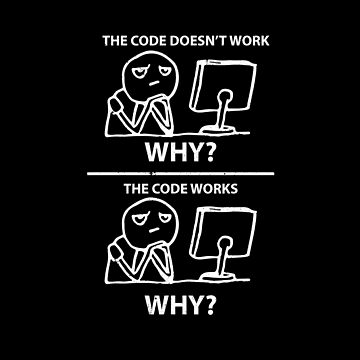 "Funny Programmer Code Doesn't Work Why Works Why Coder Tee" Poster for Sale by LookTwice ...
