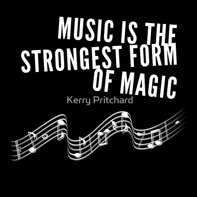 "Music is the strongest form of magic " by WordFandom | Redbubble