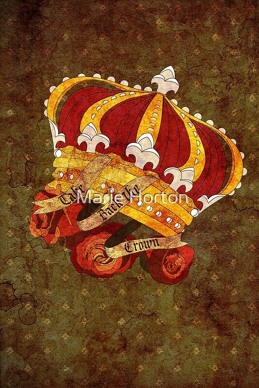 "Take Back the Crown" by Marie Horton | Redbubble