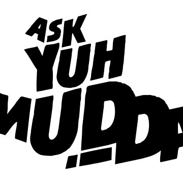 "Ask Yuh Mudda! - Caribbean Sayings" Poster for Sale by Chris Pierre ...