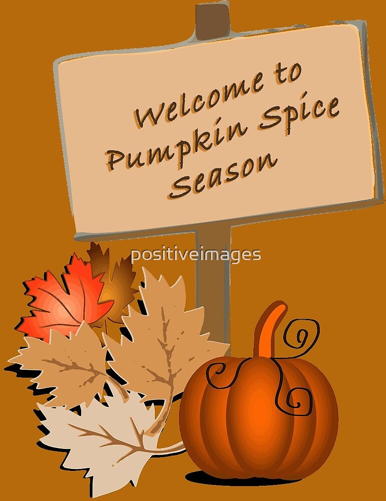 "Pumpkin Spice Season" by positiveimages | Redbubble