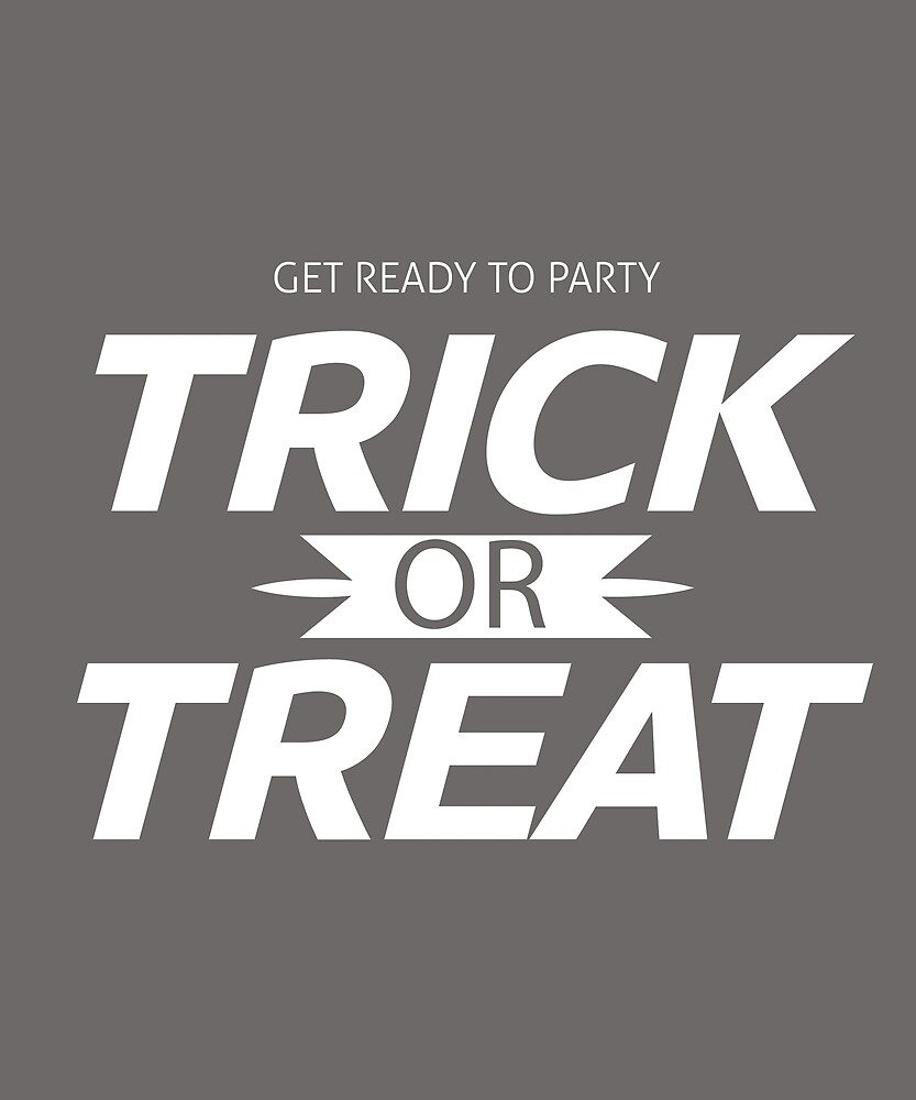 "Get Ready To Party TRICK or TREAT- funny idea- Goods- T-Shirts ...