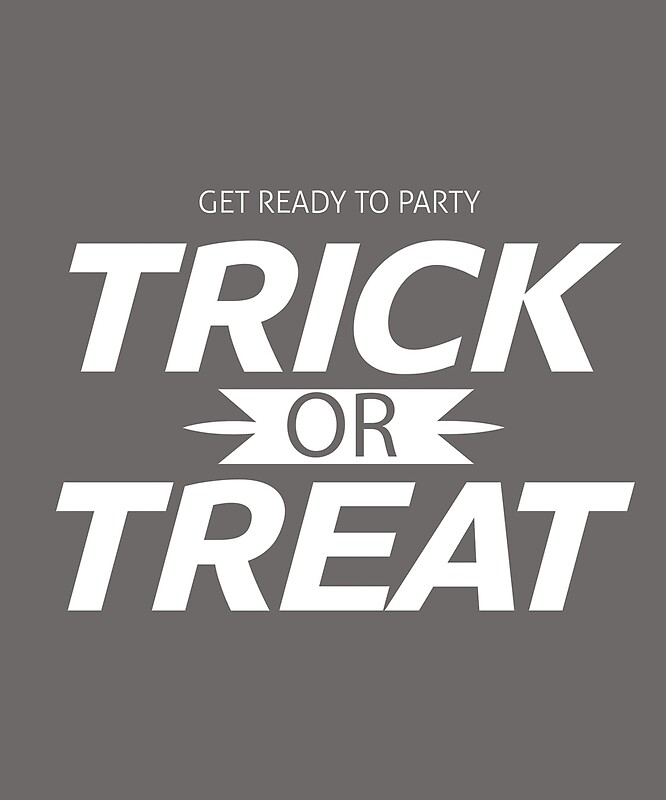 "Get Ready To Party TRICK or TREAT- funny idea- Goods- T-Shirts ...