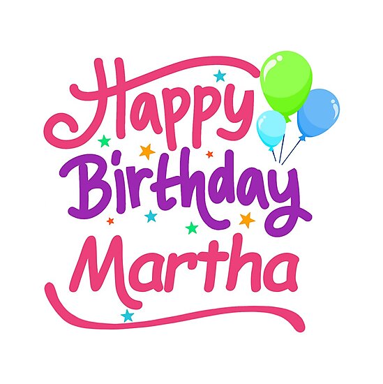 "Happy Birthday Martha" Photographic Print by PM-Names | Redbubble
