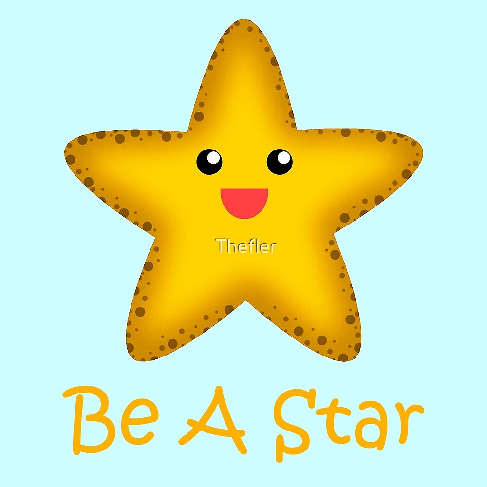 "Be a Star!" by Thefler | Redbubble