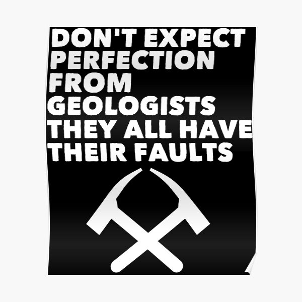 Funny Geology Posters | Redbubble