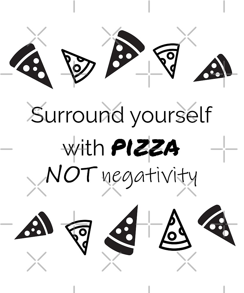 "Positive Pizza Quotes" by Fairytale Farmer | Redbubble