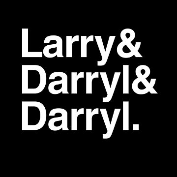 "Larry&Darryl&Darryl." Poster for Sale by KingPagla | Redbubble