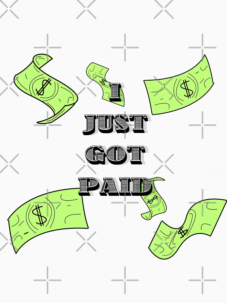 "I Just Got Paid Graphic" Classic T-Shirt by rosiesymes | Redbubble