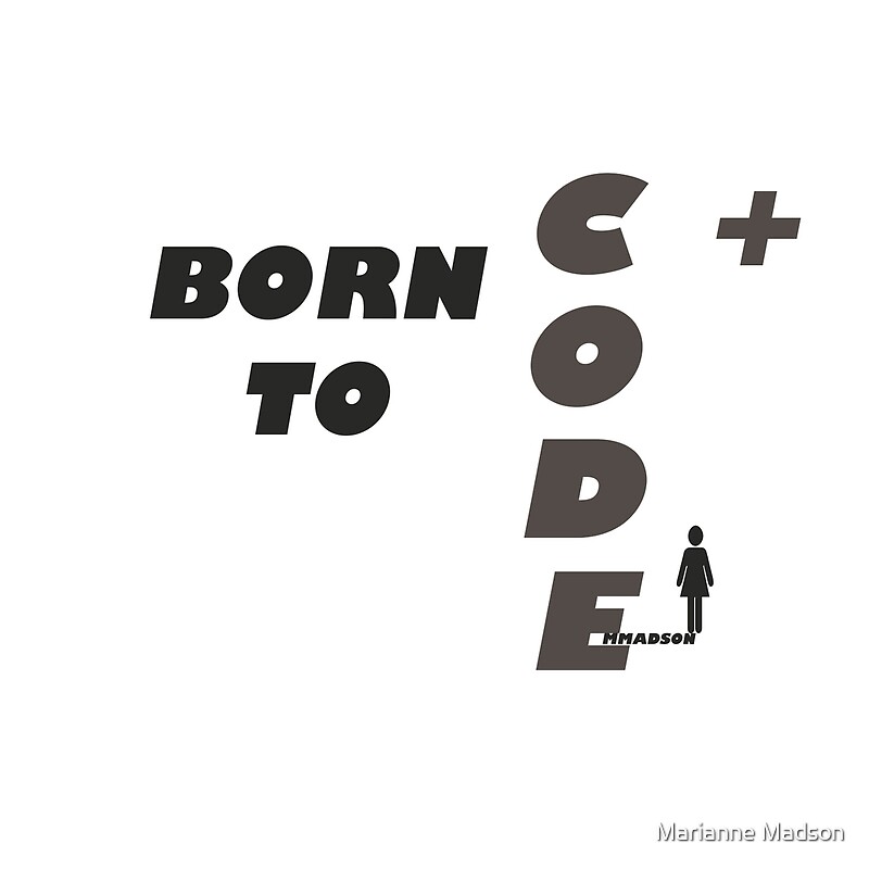 "Born To Code - Girls " by Marianne Madson | Redbubble