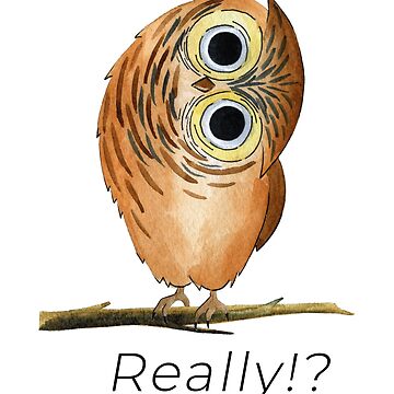 "Owl Really!?" Essential T-Shirt for Sale by NJThree | Redbubble