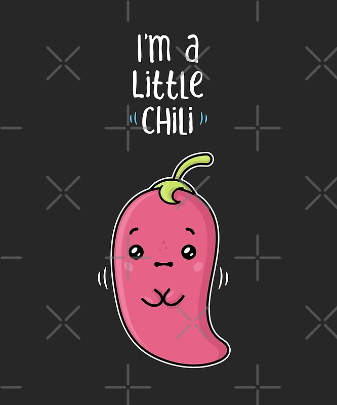 "I'm a little chili" by zoljo | Redbubble