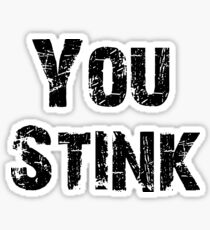 You Stink Stickers | Redbubble
