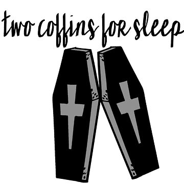 "Two Coffins For Sleep" Poster for Sale by serpentsky17 | Redbubble