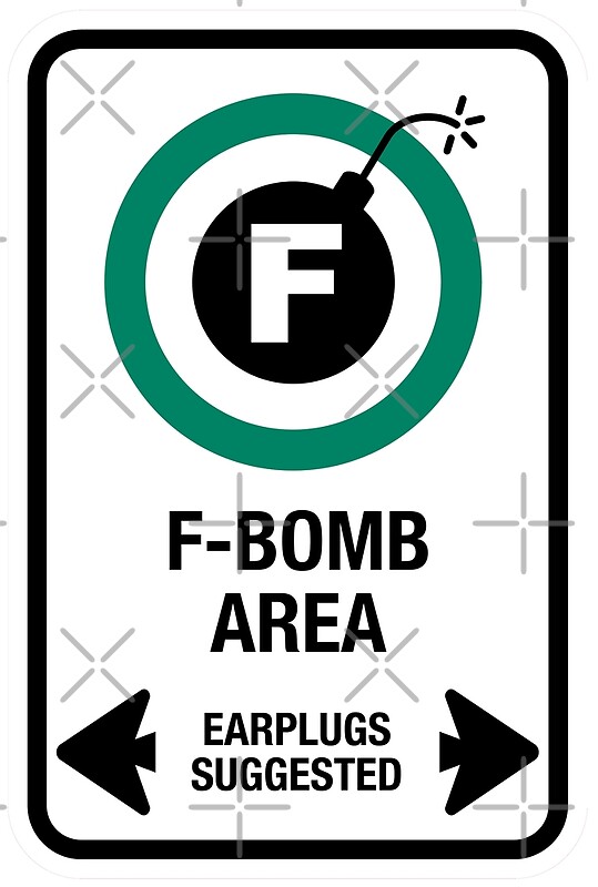 "F-bomb area earplugs suggested sign by Dennis Weber of ShreddyStudio ...