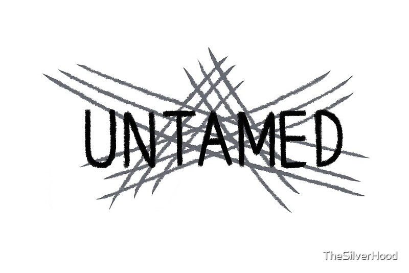 "Untamed" by TheSilverHood | Redbubble