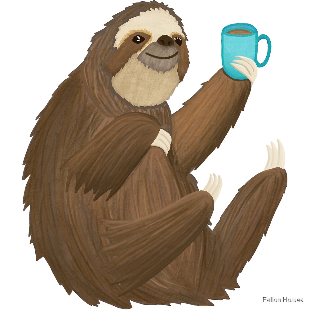 "Sloth Sipping Coffee" by Fallon Howes | Redbubble