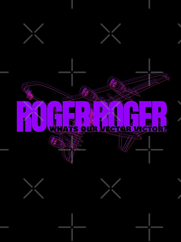 "Roger Roger, Whats Our Vector Victor Quote" by McPod | Redbubble