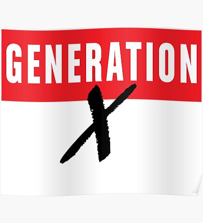 Generation X Posters | Redbubble