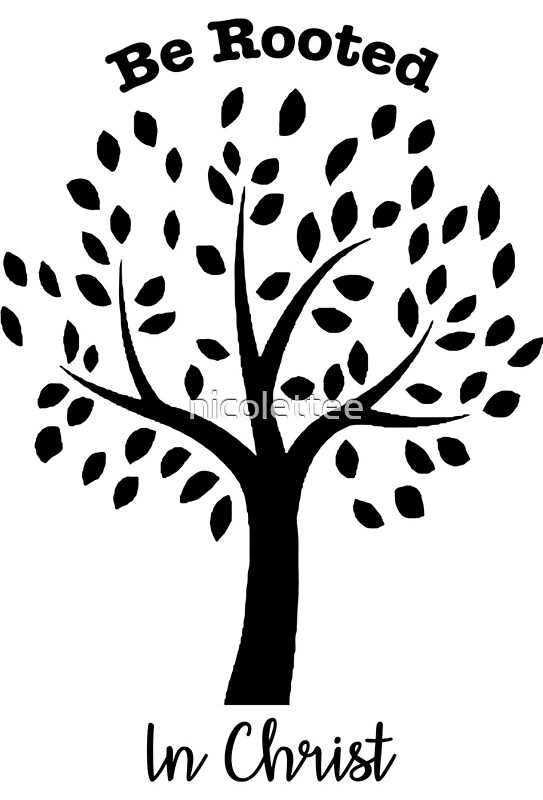 "Be Rooted In Christ" by nicolettee | Redbubble