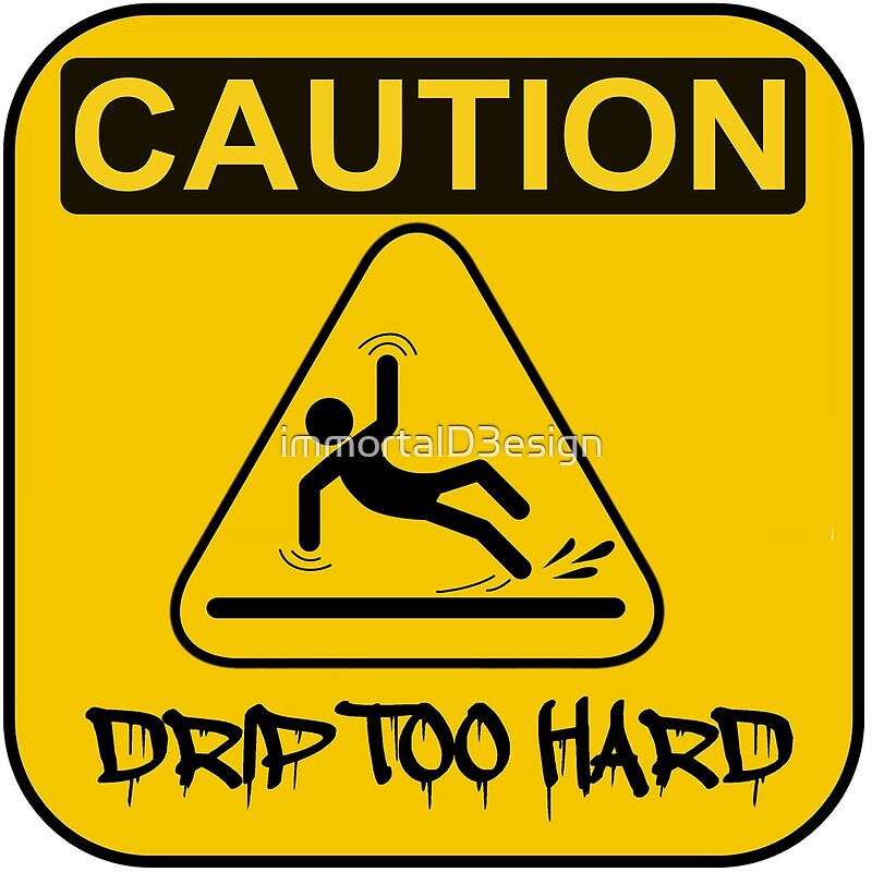 "Caution Drip" by immortalD3esign | Redbubble