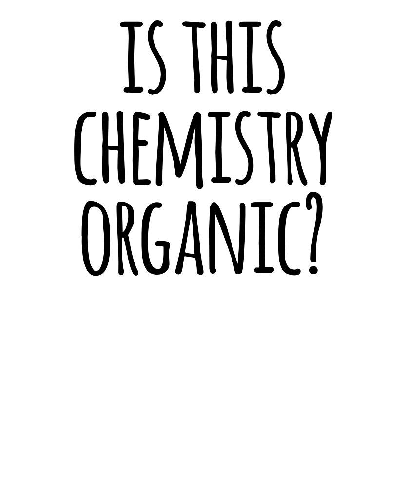 "Is This Chemistry Organic? Funny Organic Chemistry Joke" by the ...