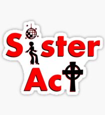 Sister Act Gifts & Merchandise | Redbubble