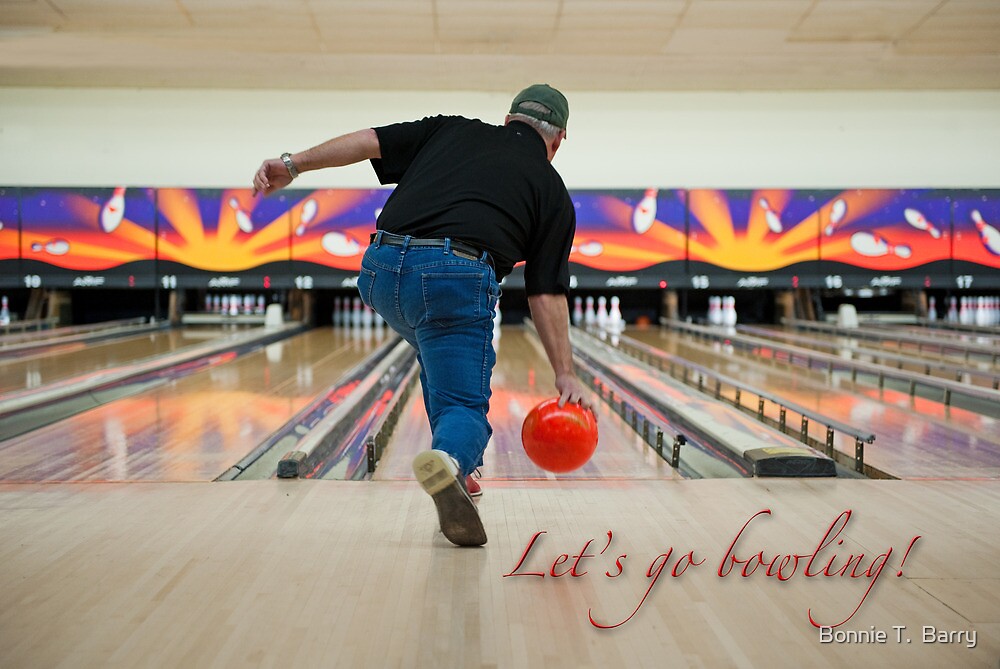 "Let's Go Bowling! " by Bonnie T. Barry | Redbubble