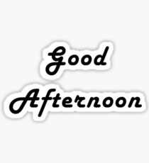 Good Afternoon Stickers | Redbubble
