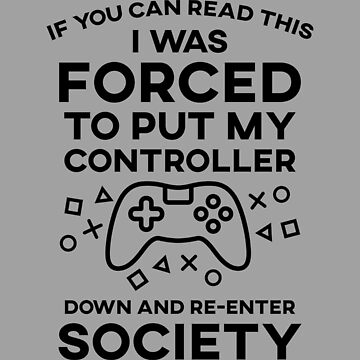 "If You Can Read This I Was Forced To Put My Controller Down And Re ...