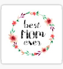Best Mom Ever: Stickers | Redbubble