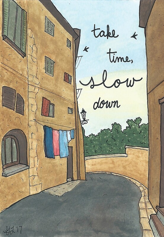"Take Time, Slow Down" by Gina Lorubbio | Redbubble