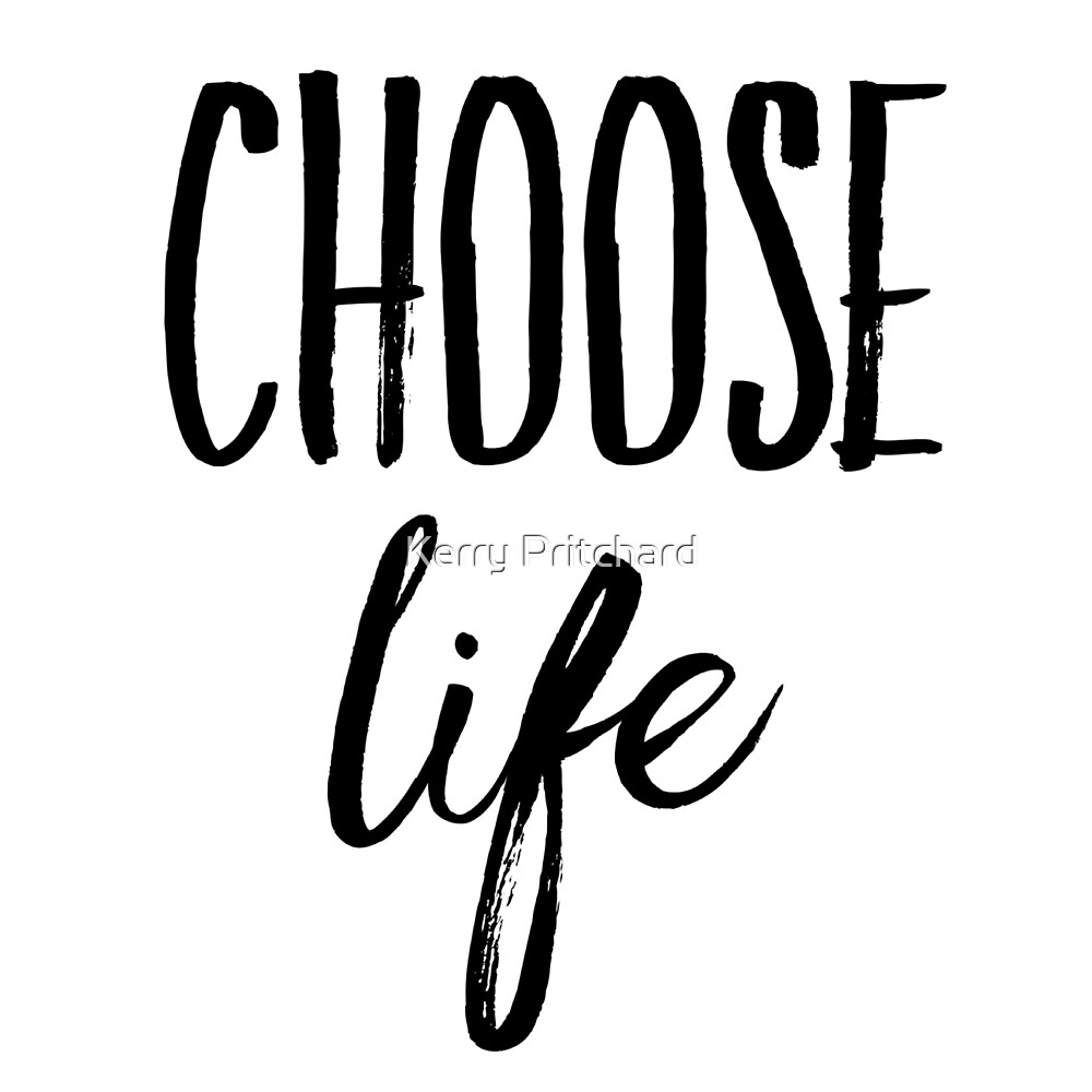 "Choose life" by WordFandom | Redbubble