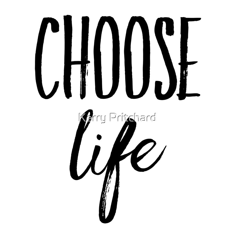 "Choose life" by WordFandom | Redbubble