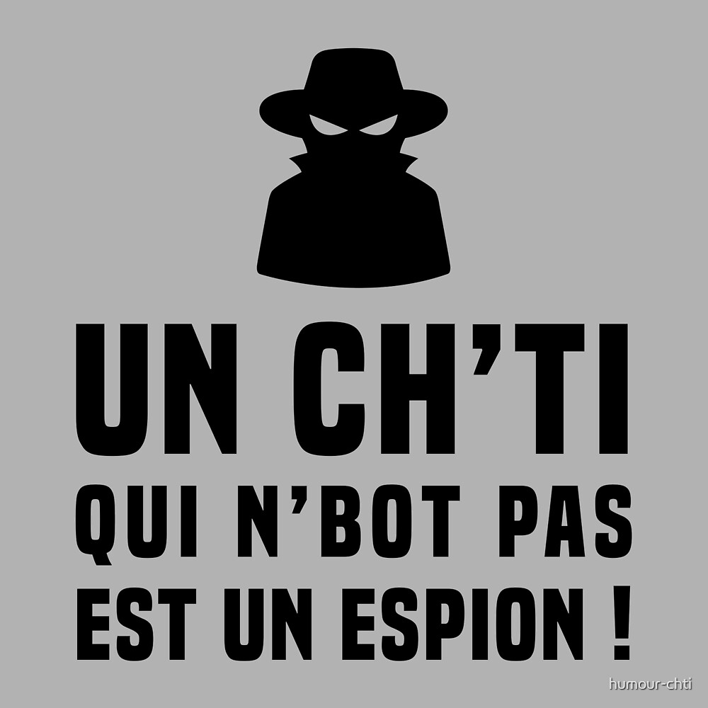"A Ch'ti who is not a spy!" by humour-chti | Redbubble