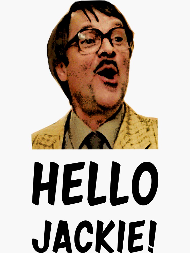 "Hello Jackie Friday Night Dinner Jim" Sticker by ALucreMusket | Redbubble