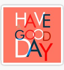Have a Good Day Stickers | Redbubble
